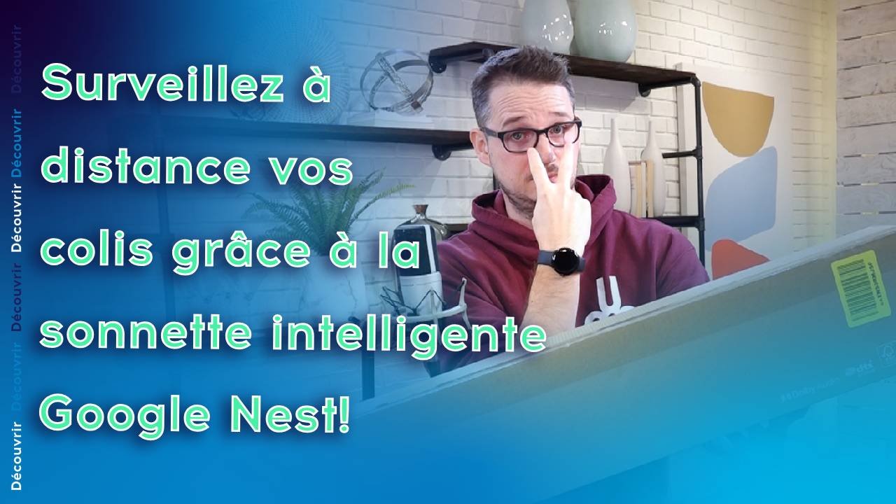 Surveillez à distance vos colis grâce à la sonnette intelligente Google ...